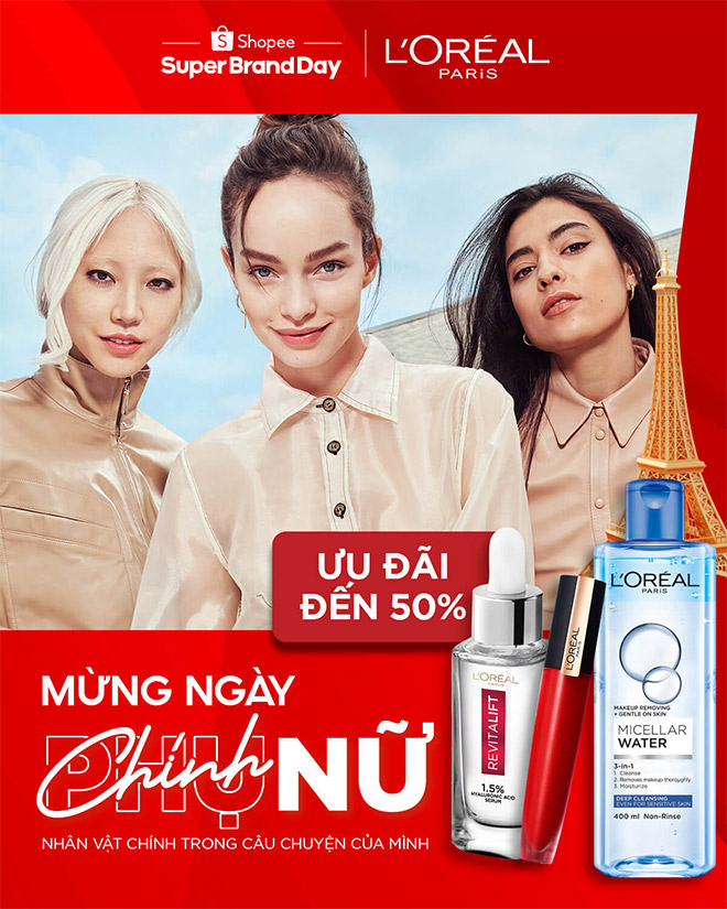 L’Oreal và Shopee "song kiếm hợp bích” tôn vinh "Chính nữ - Vì bạn xứng ...