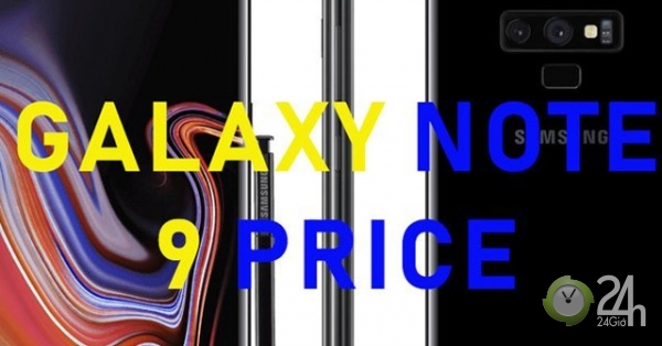 HOT: Đã có giá chính thức Galaxy Note 9 – Ngang iPhone X