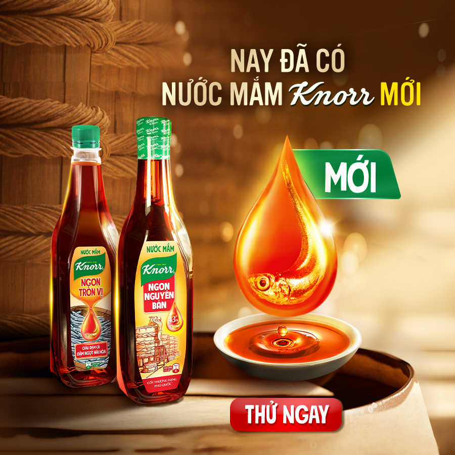 Nước mắm Knorr: Tròn vị tinh hoa ẩm thực Việt